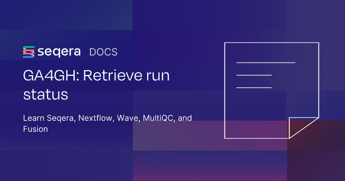 GA4GH: Retrieve run status | Seqera Docs
